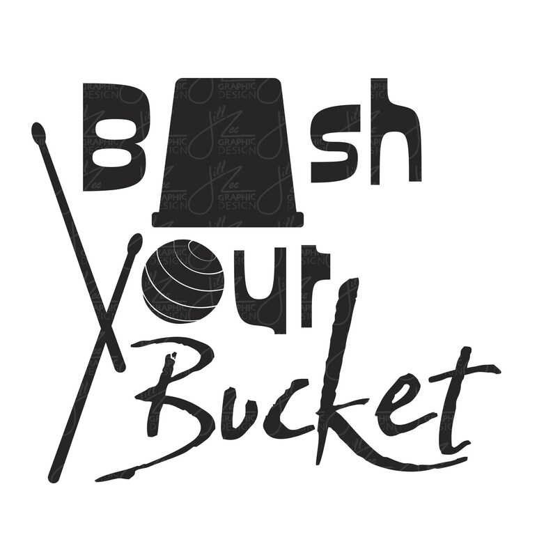 Bash Your Bucket, SVG Cut File. Ball, Bucket, Drum Sticks and Words Can ...