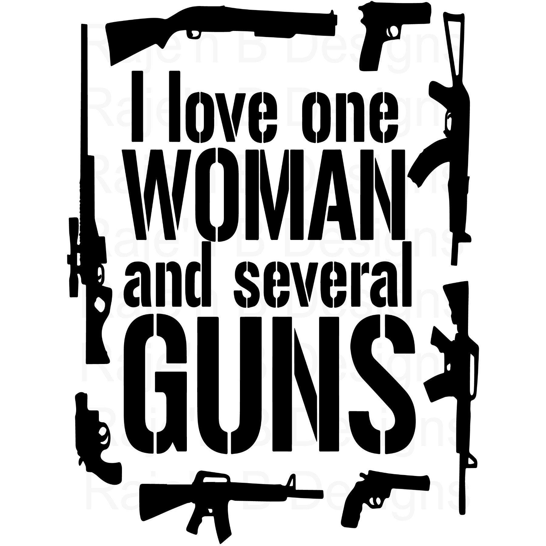 I Love One Woman and Several Guns-digital Download-png - Etsy
