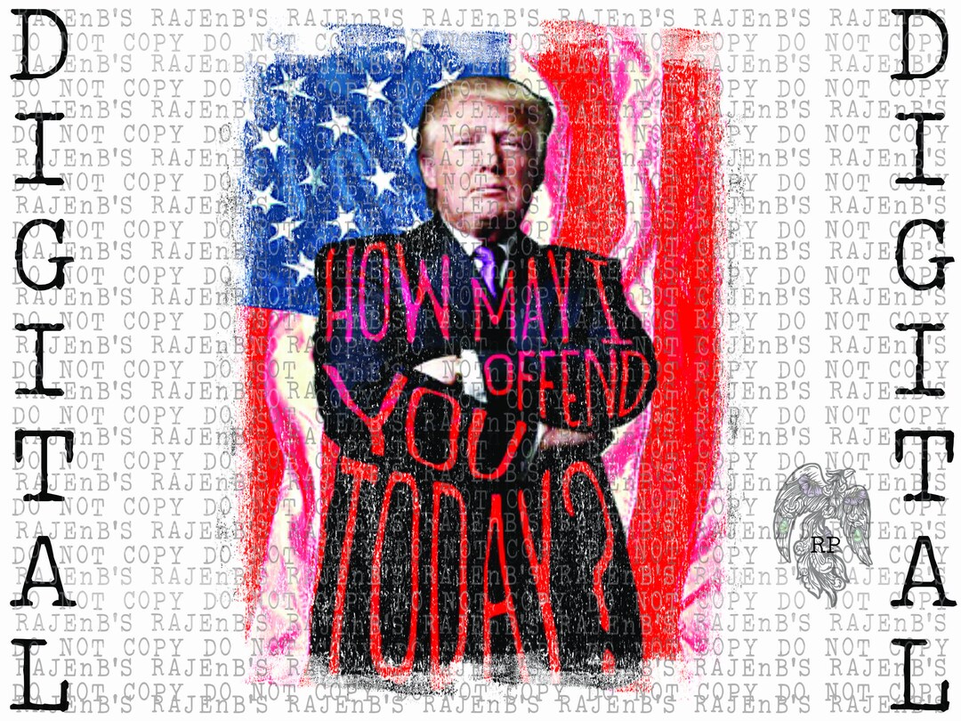 How May I Offend You Today-trump-digital Download-png - Etsy