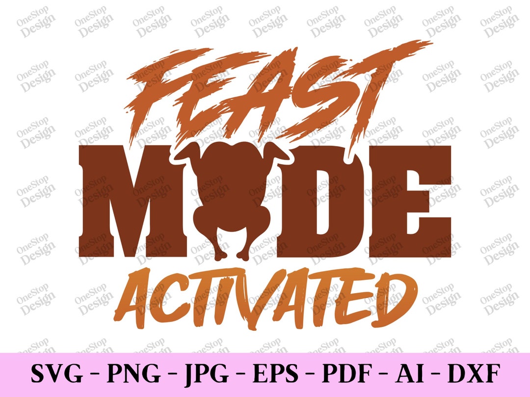 Feast Mode Activated Svg, Thanksgiving Png, Kid Thanksgiving Svg ...