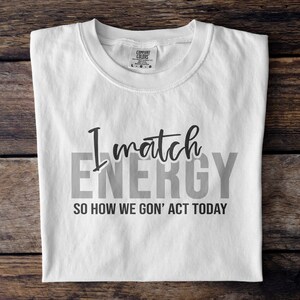 I Match Energy Svg, Funny Sayings Svg, Sarcastic Quote Svg, Sarcastic ...