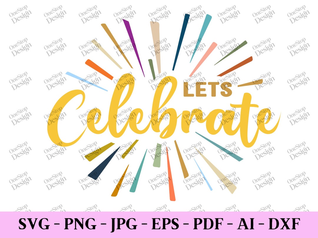 Lets Celebrate Svg, New Year Party Svg, New Years Shirt Png, Happy New ...