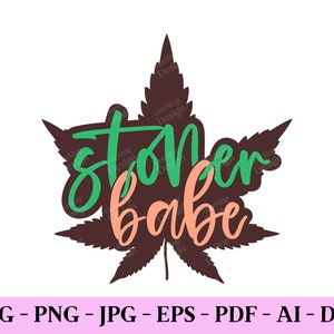 Stoner Babe Svg, Stoner Girl Svg, Weed Svg, Cannabis Leaf Svg, Weed Shirt Svg, Weed Quote Svg ...