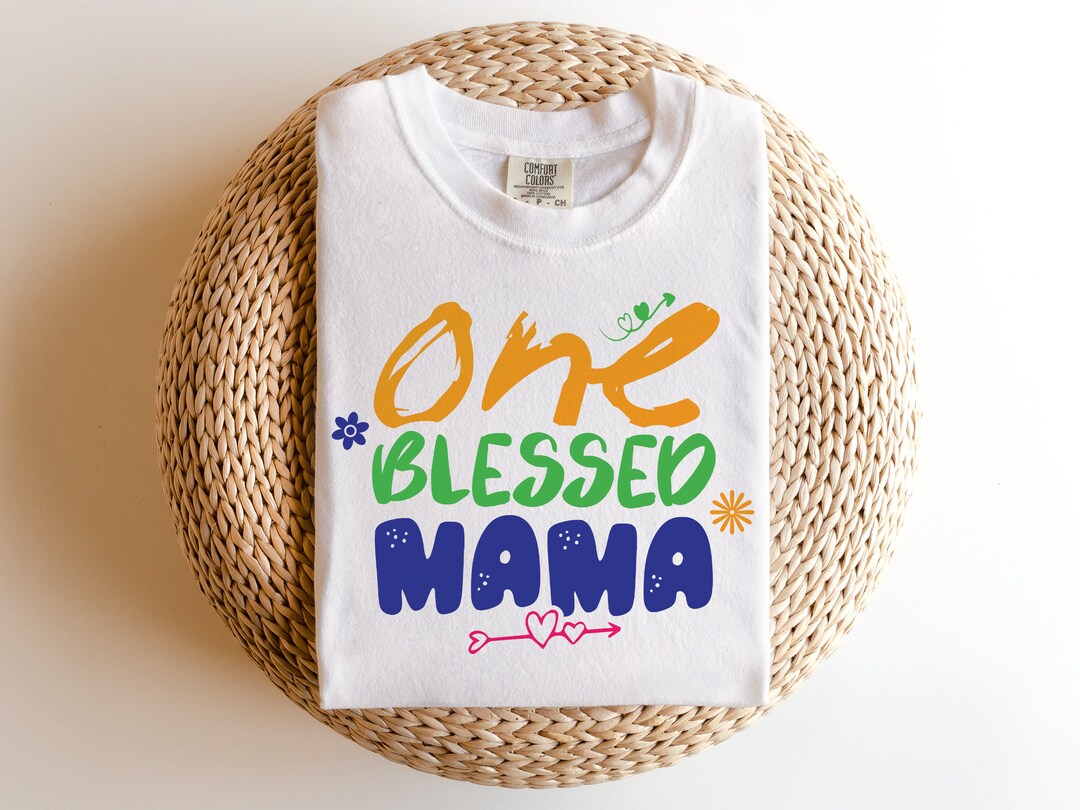 One Blessed Mama Svg, Digital Download, Mothers Day Svg, Cute Mom Shirt ...