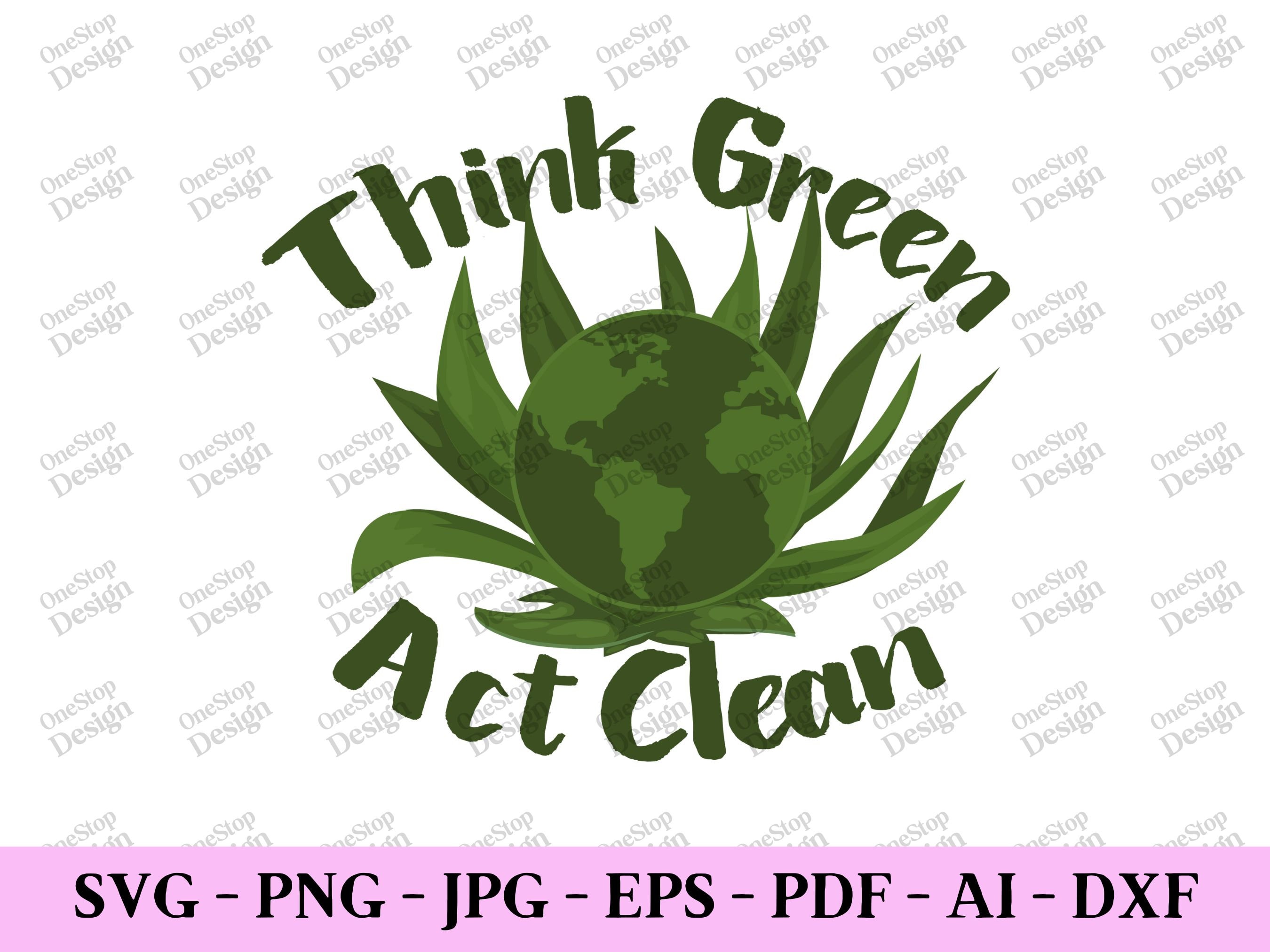 Think Green Act Clean Svg Earth Day Svg Recycle Svg Global - Etsy