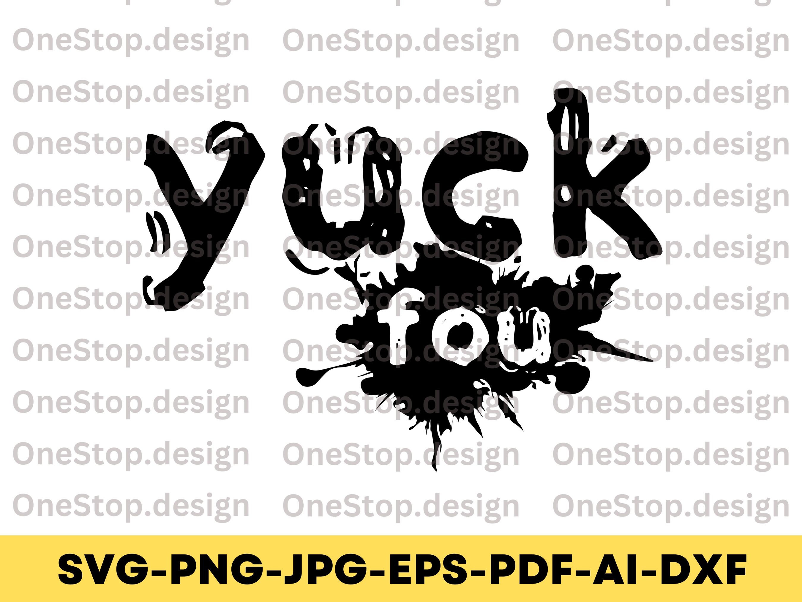 Yuck Fou Svg Funny Meme Svg Sarcastic Svg Files Sarcasm - Etsy
