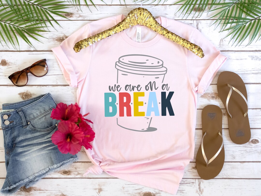 We Are on a Break Svg, Last Day of School, Summer Vacation, Teacher off ...