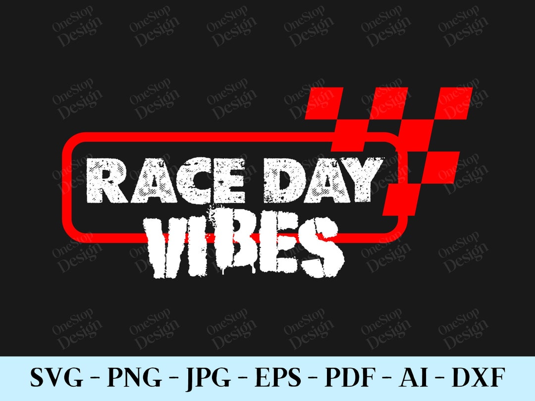 Race Day Vibes Svg, Race Day Shirt Svg, Race Life Svg, Race Day Design ...