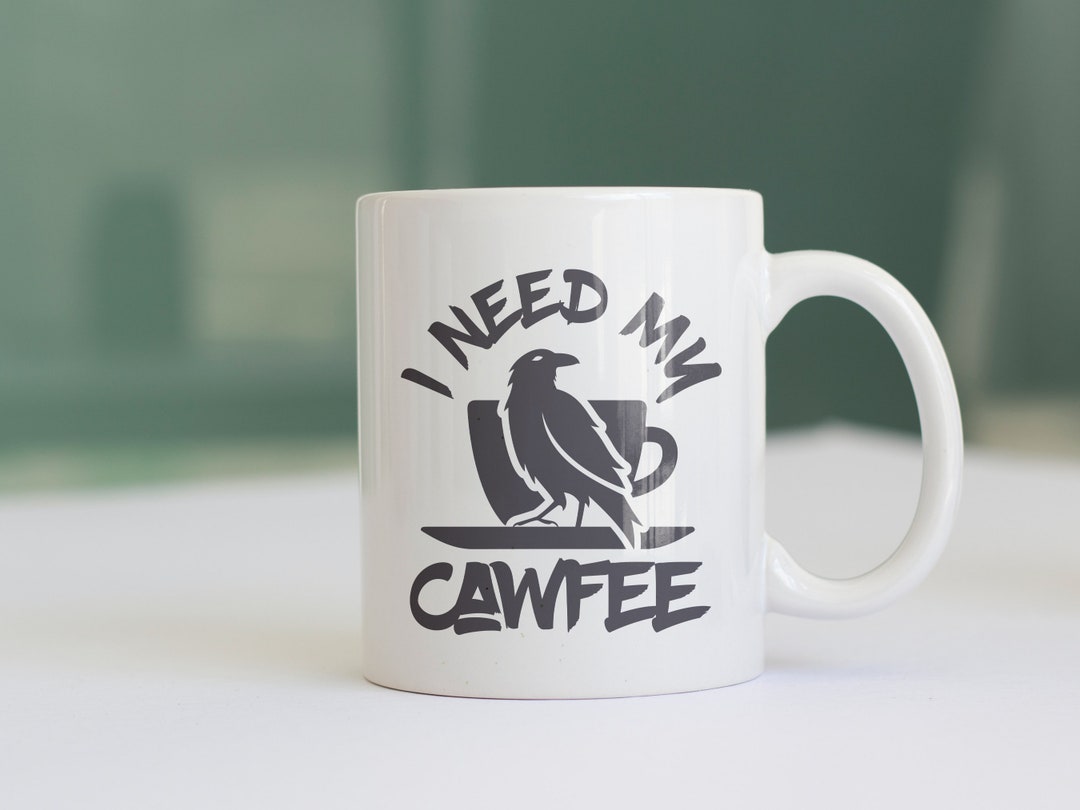 I Need My Cawfee, Funny Bird Quotes, Coffee Lover Svg, Funny Mug Svg ...