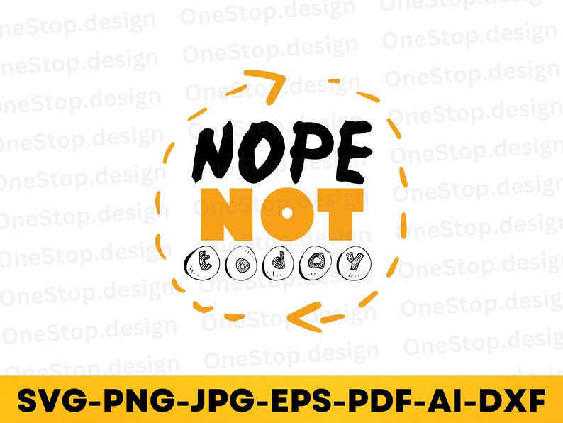 Nope Not Today Svg, Digital Download, Sarcastic Svg, Funny Quotes Svg ...