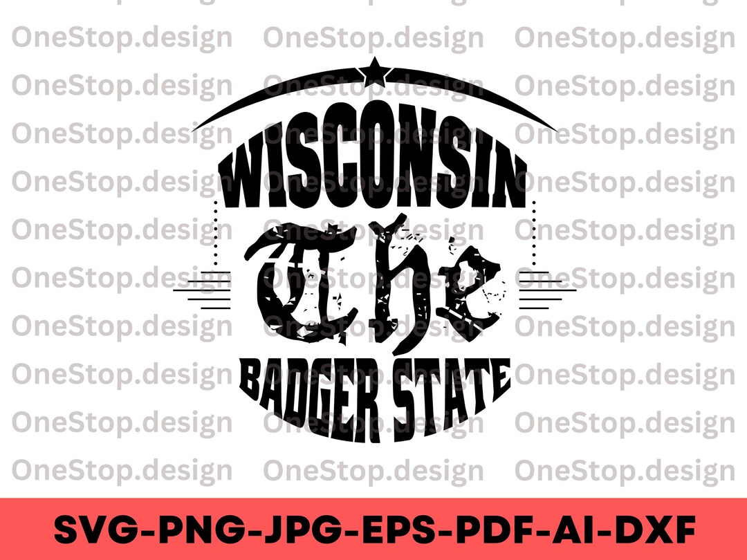 Wisconsin the Badger State Svg, Independence Day Svg, American Svg ...