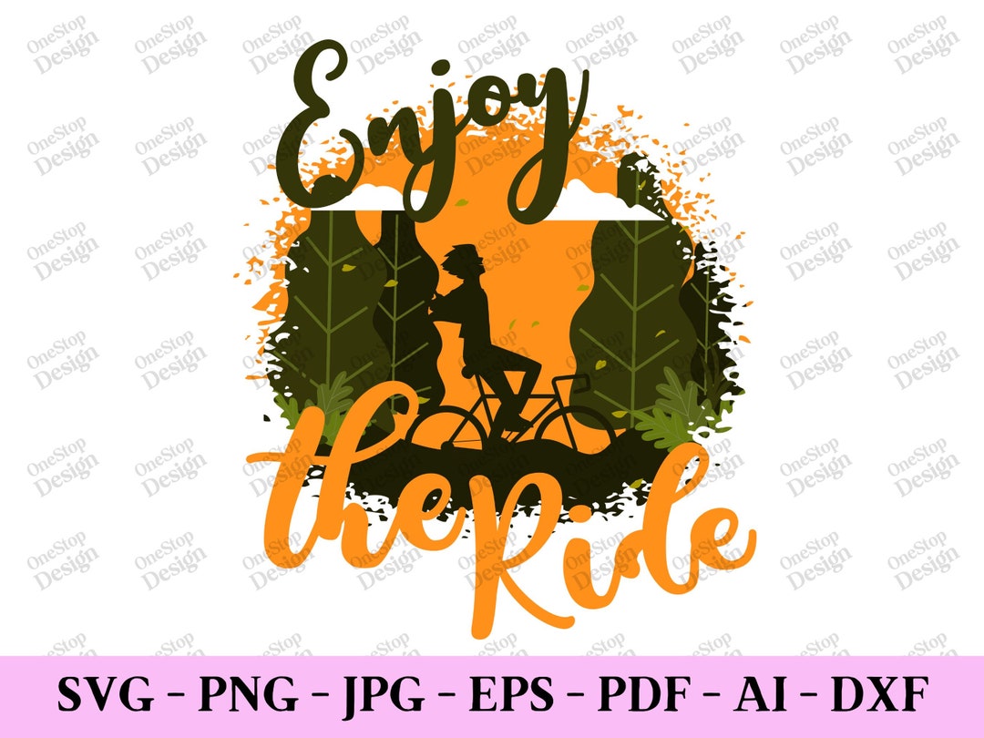 Enjoy the Ride Svg, Riding Bike Svg, Love Cycling Svg, Bike T Shirt Svg ...
