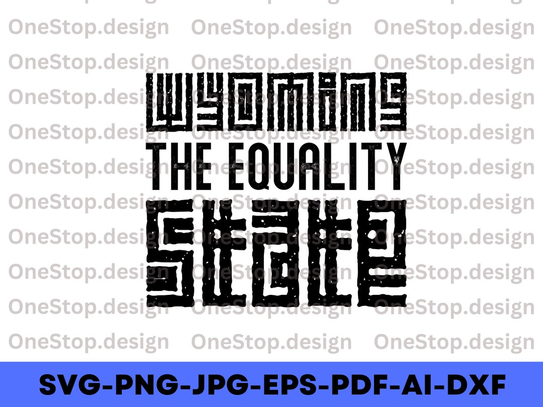 Wyoming the Equality State Svg, Usa State Svg, 4th of July Svg, Wyoming ...