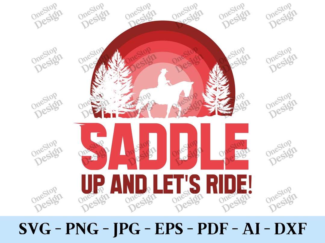 Saddle up and Lets Ride Svg, Cowboy Svg, Rodeo Svg, Wild West Svg ...