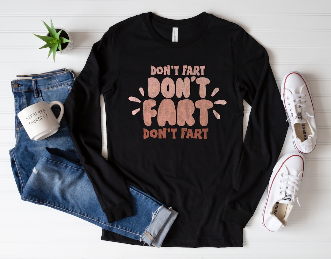 Don't Fart Svg, Funny Farted Svg, Funny Cut File, Fart Quote Shirt Svg ...