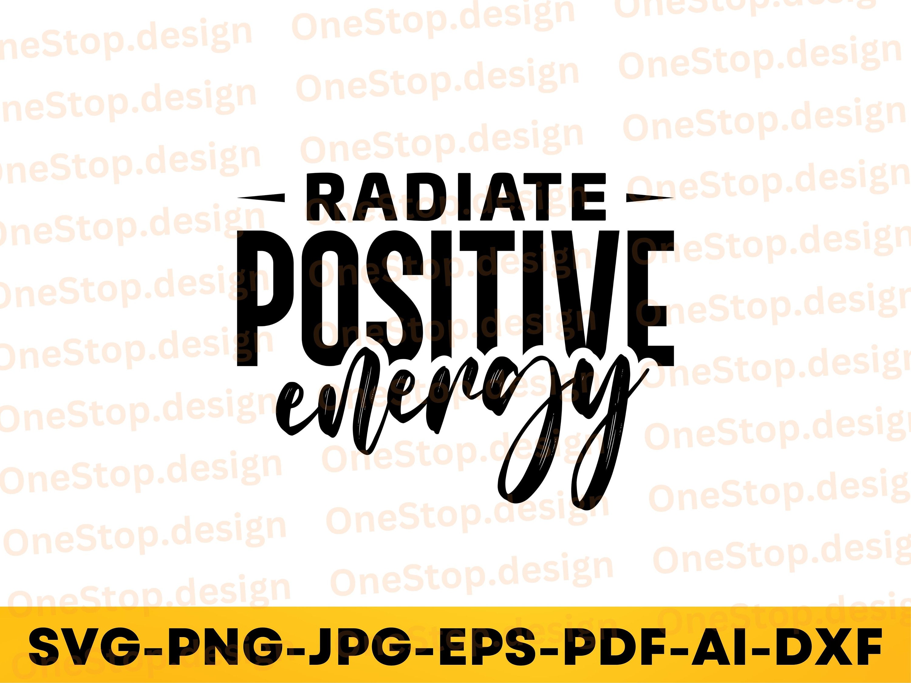 Radiate Positive Energy Svg Positive Quotes Svg Mental - Etsy