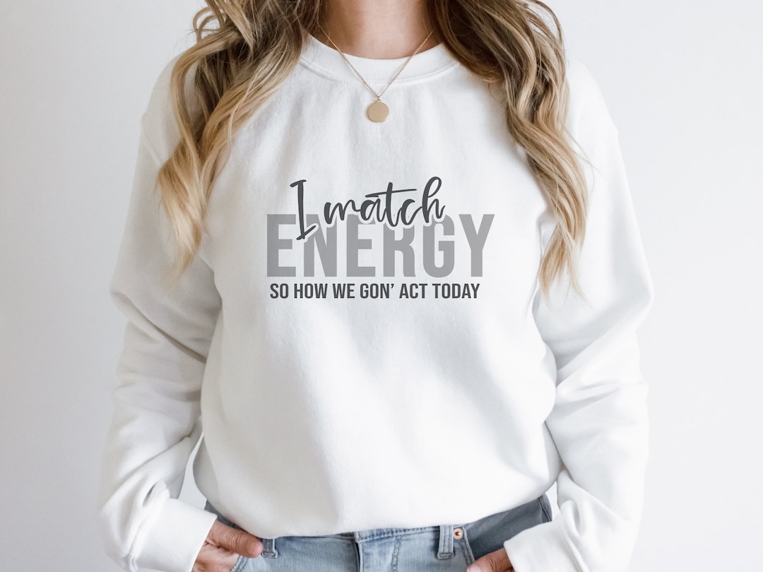 I Match Energy Svg, Funny Sayings Svg, Sarcastic Quote Svg, Sarcastic ...