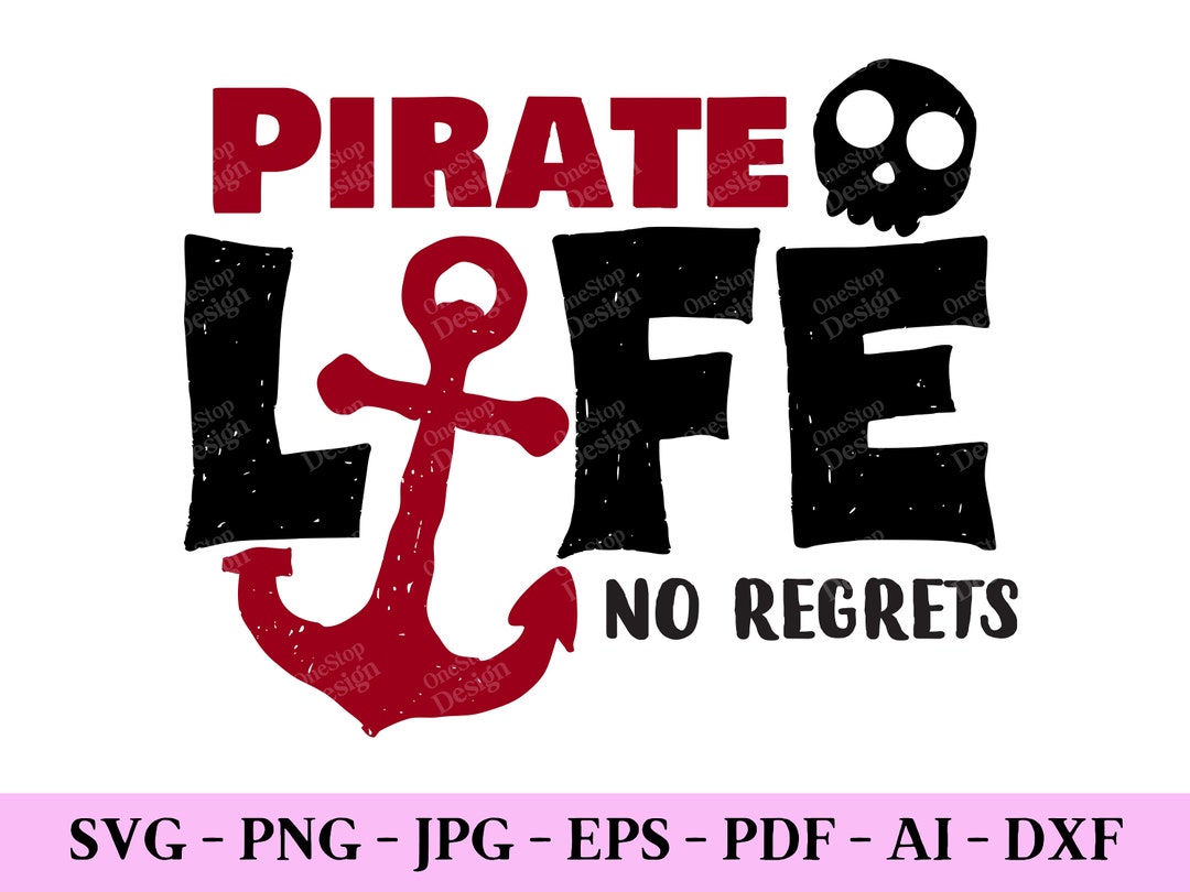 Pirate Life No Regrets Svg, Pirate Life Svg, Pirate Vibes Svg, Pirate ...