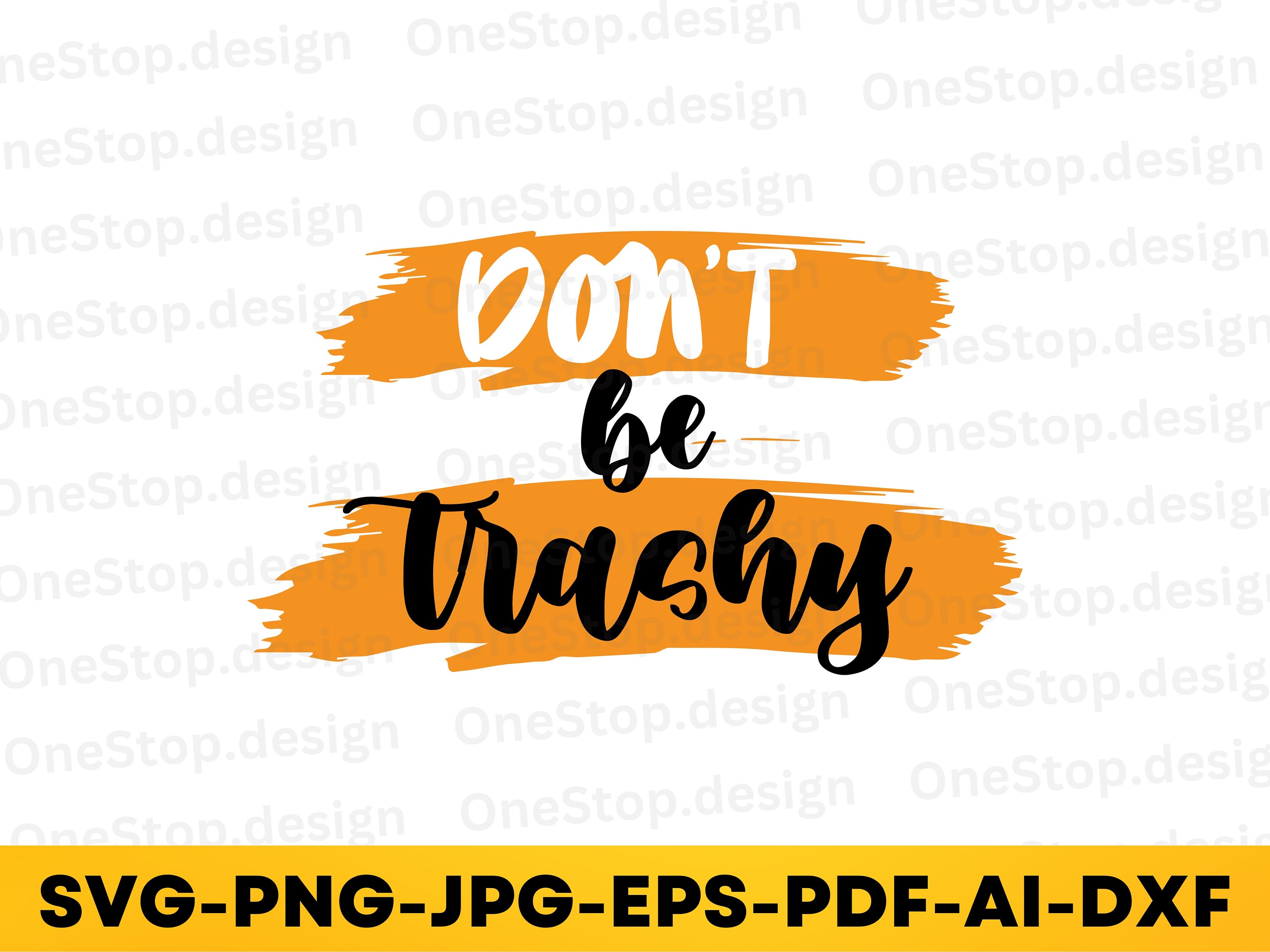 Don't Be Trashy Svg Instant Download Reduce Reuse - Etsy
