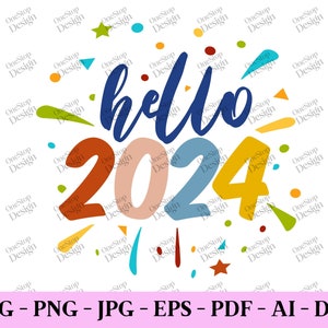 Hello 2024 Svg, New Year 2024 Svg, New Year Shirt Svg, Welcome 2024 Svg ...