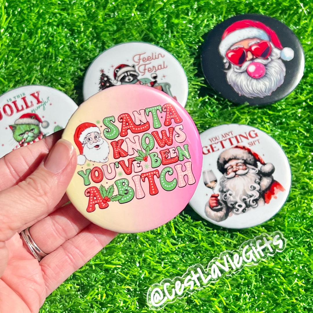 Christmas Button - 3 Inch - Santa Knows You’ve Been a B*tch - Funny ...