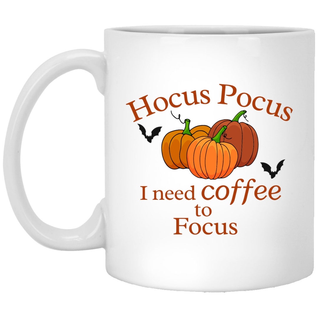 Halloween Hocus Pocus I Need Coffee to Focus 11oz. White - Etsy