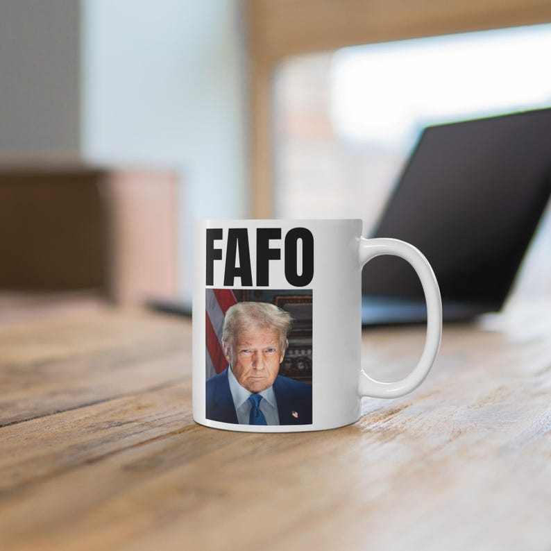 Trump FAFO Mug | A Bold and Unapologetic Ceramic Coffee Mug - Etsy
