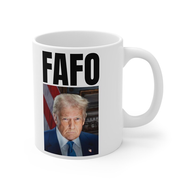 Trump FAFO Mug | A Bold and Unapologetic Ceramic Coffee Mug - Etsy