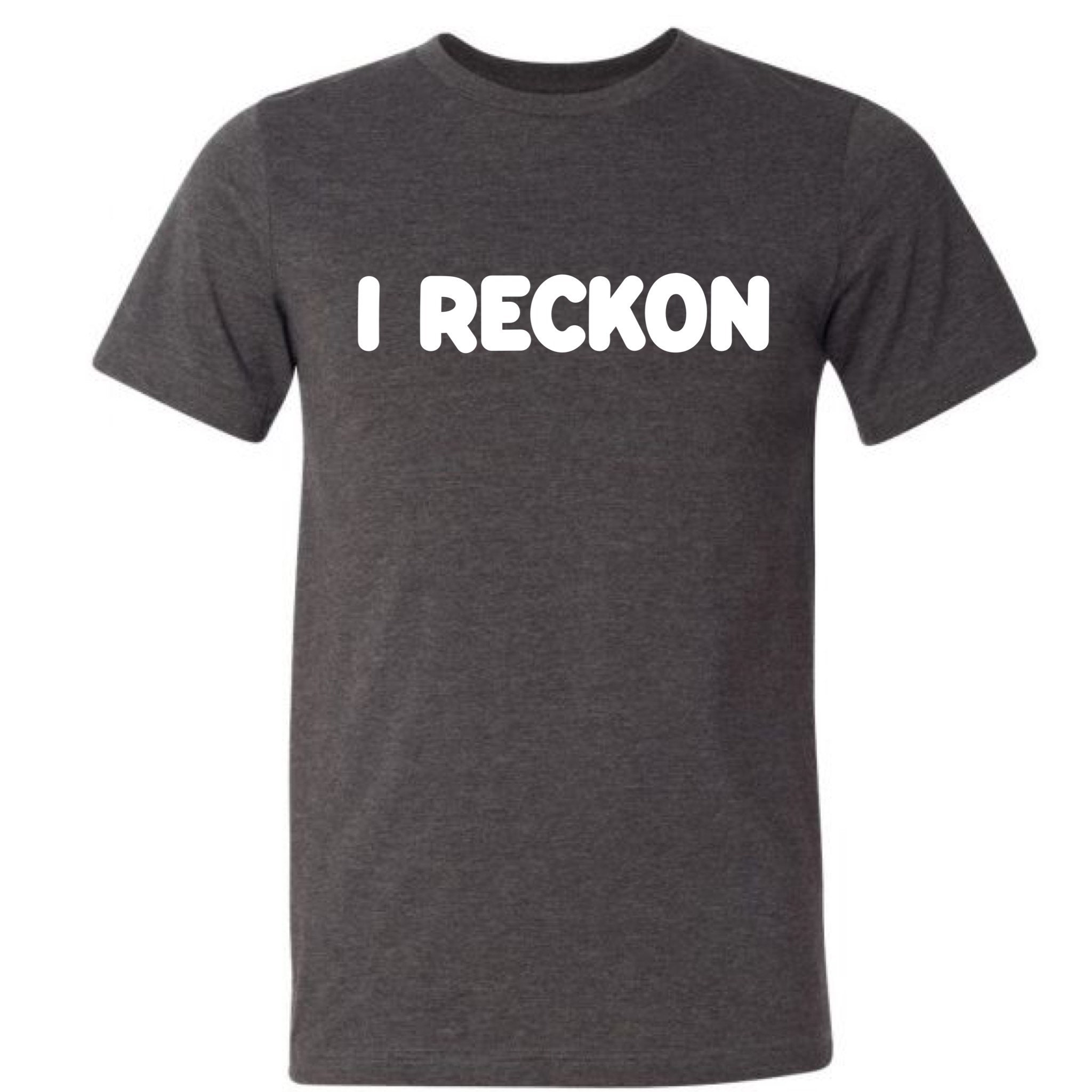 I Reckon (obscure Southern Expressions) Unisex T Shirt - Etsy