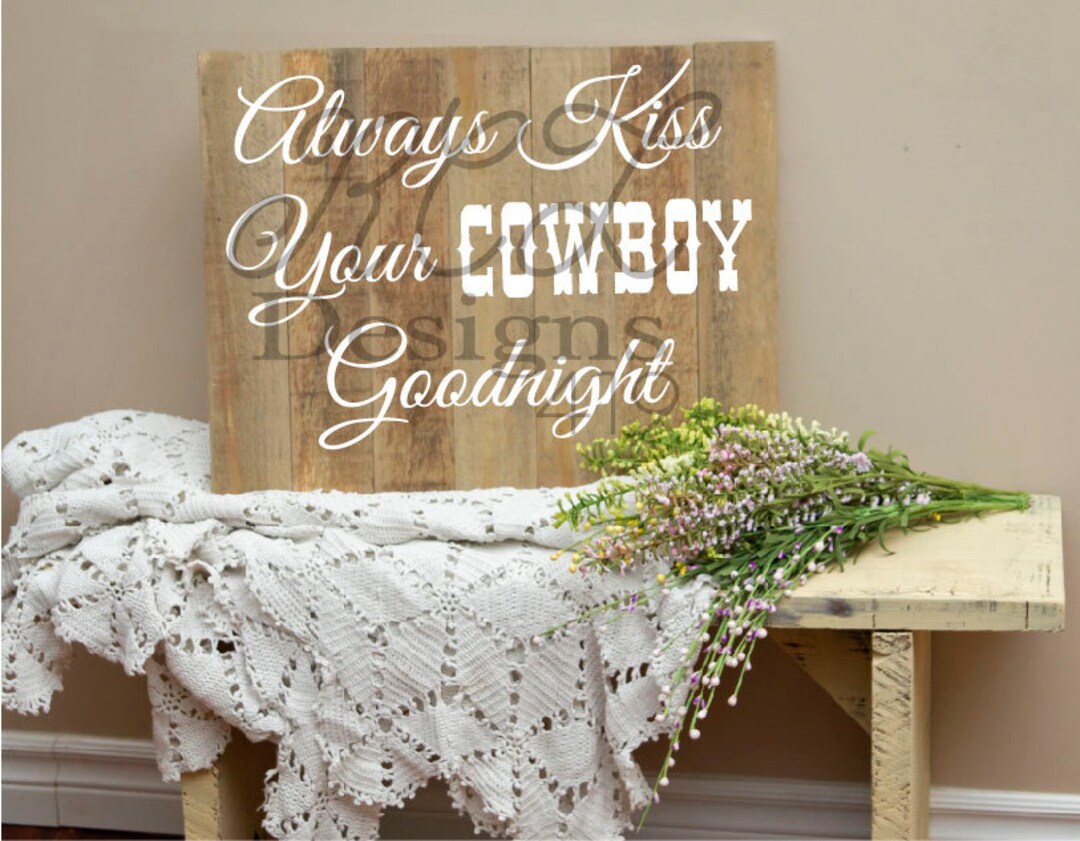 Always Kiss Your Cowboy Goodnight SVG, Cut File, Design File ...