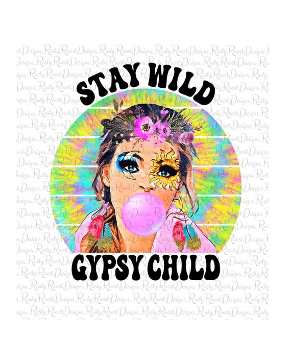 Stay Wild Gypsy Child Png Hippie Sublimation Designs - Etsy