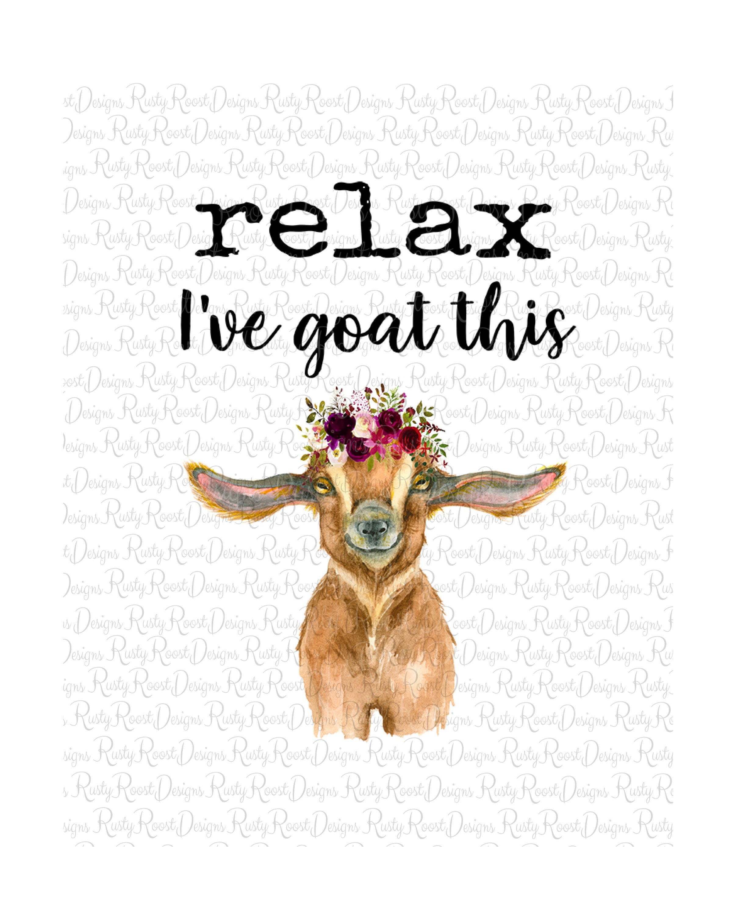 Relax I've Goat This Png Goat Sublimation Designs - Etsy