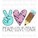 Peace Love Teach Png, Teacher Sublimation Designs Downloads ...