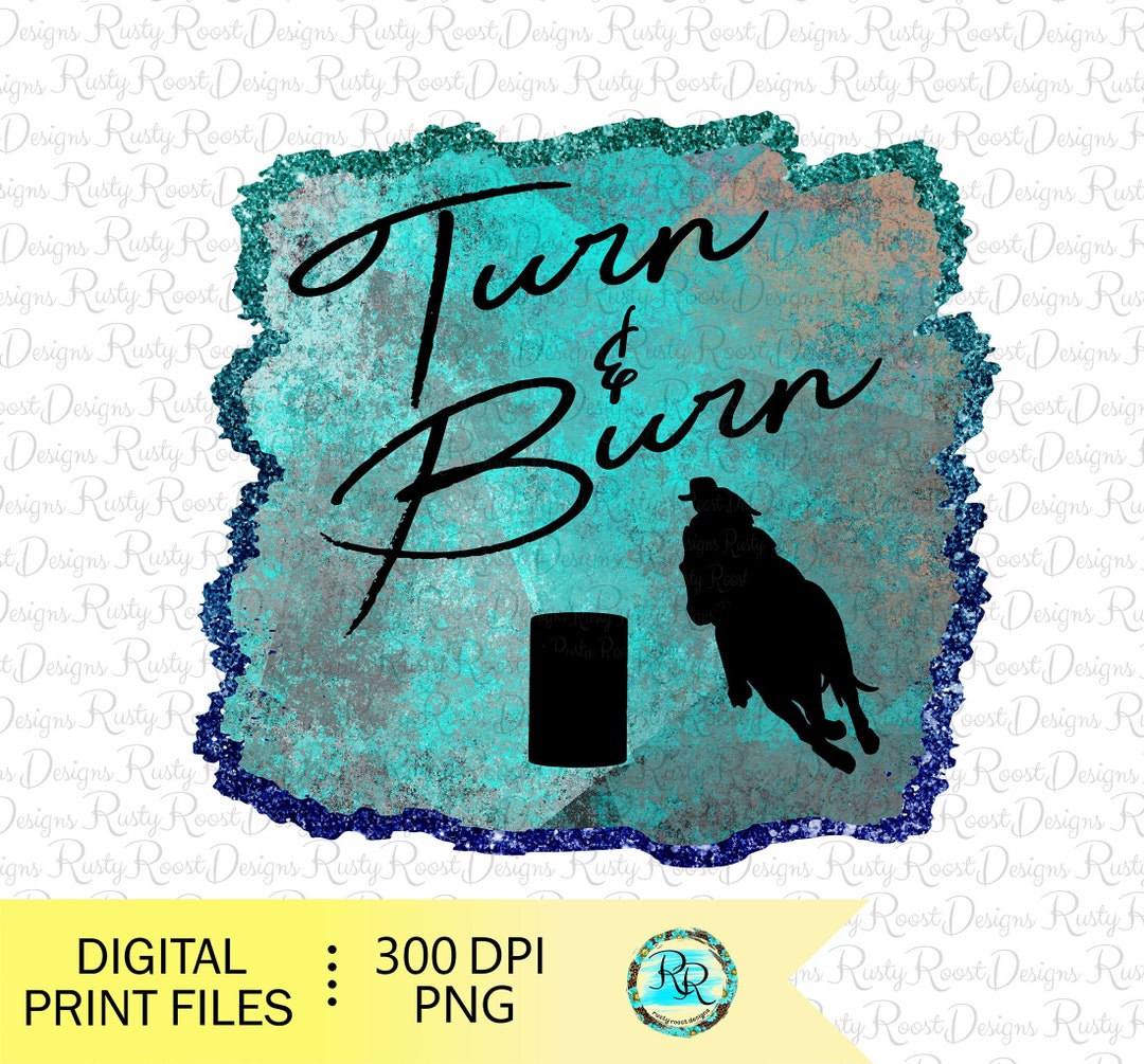 Turn and Burn Barrel Racing Png, Rodeo Sublimation Designs, Barrel ...