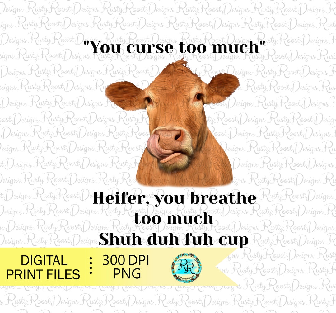 Cow Sublimation Designs Downloads, You Curse Too Much Png, Sublimation ...
