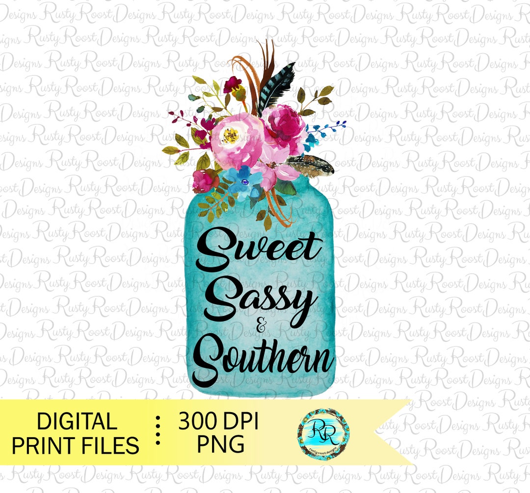 Sweet Sassy and Southern Png, Sublimation Designs Downloads ...
