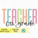 6th Grade Teacher PNG, Teacher Sublimation Designs Downloads, Sixth ...
