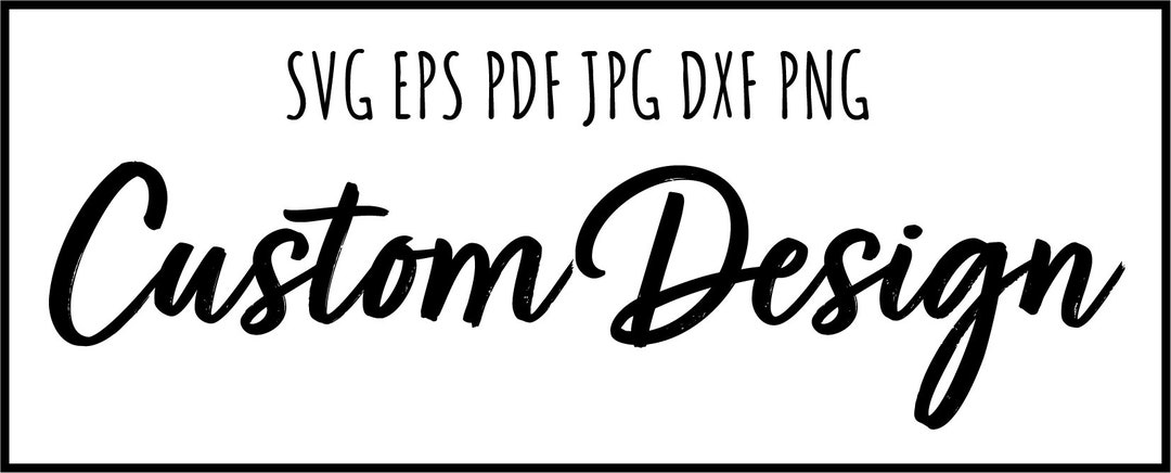 Custom Design, Custom SVG Cut Files, Custom Cricut Files, Custom Order ...