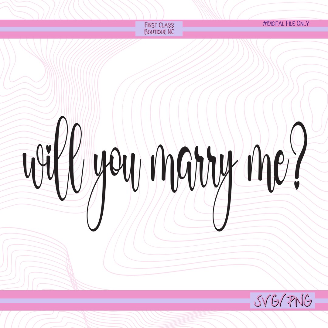 Will You Marry Me SVG, Proposal SVG Files for Cricut, Lets Get Married ...