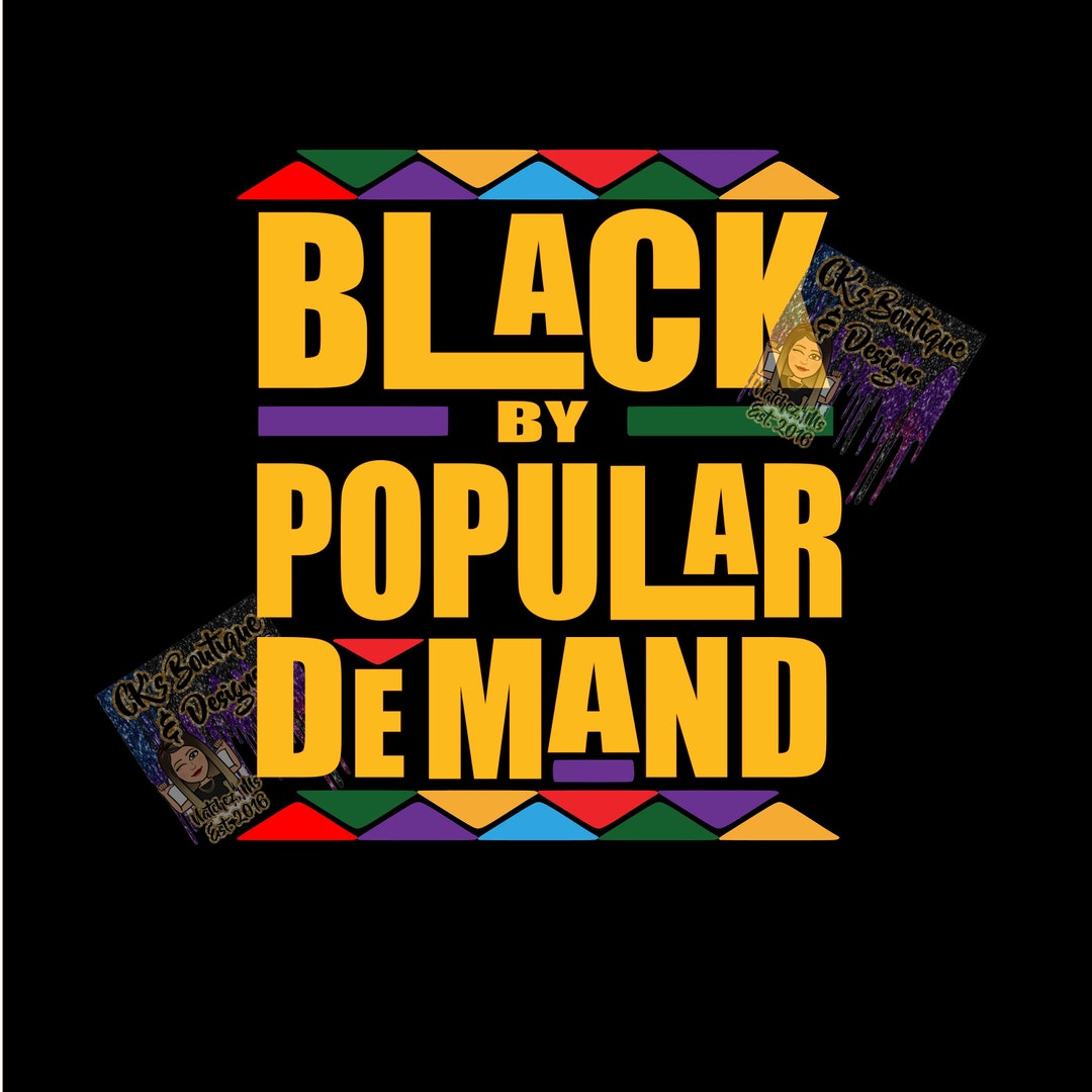 Black by Popular Demand Svg, Png, Jpeg Silhouette Cricut Files - Etsy