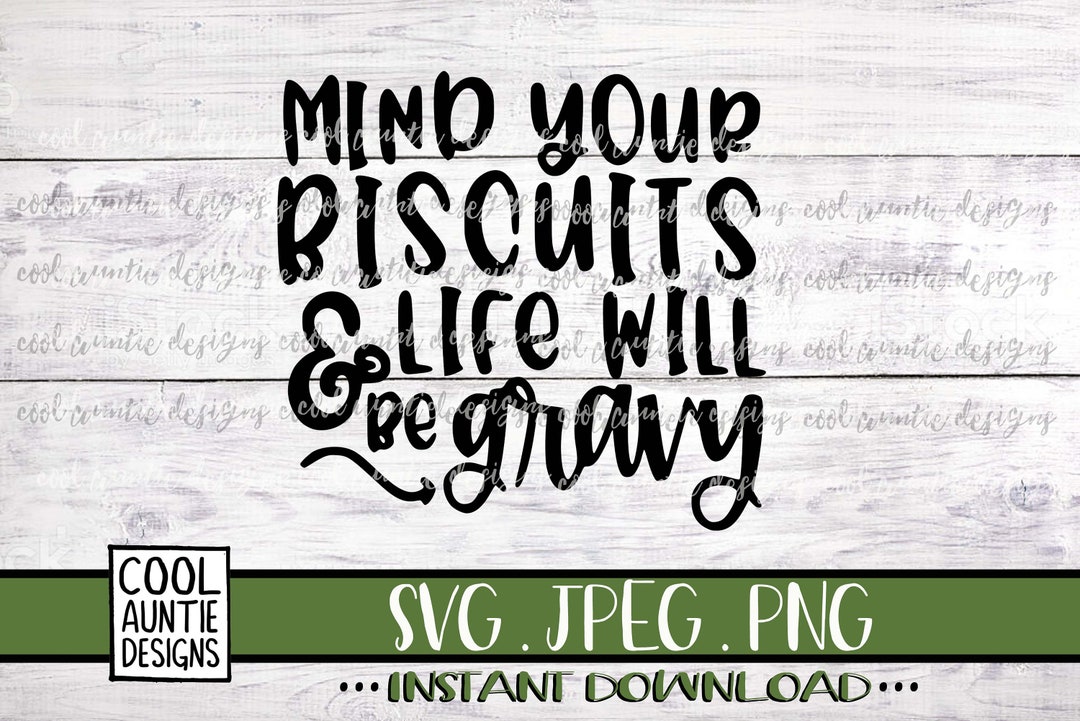 Mind Your Biscuits Svg Instant Download SVG PNG JPG - Etsy