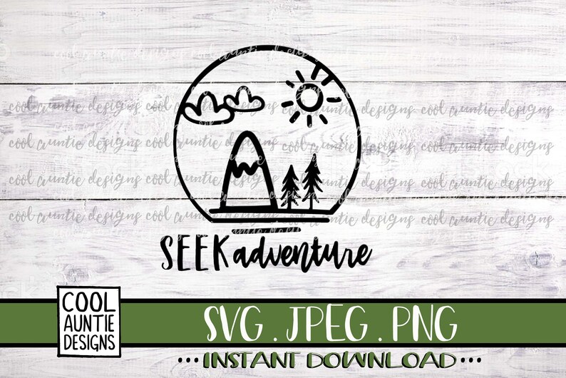 Seek Adventure Svg Instant Download Svg Jpeg Png Etsy