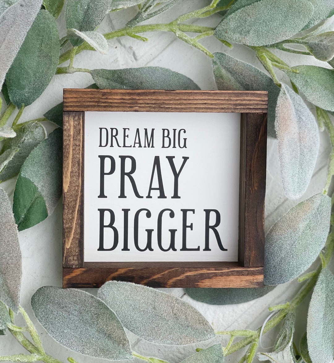 Dream Big Pray Bigger - Christian Sign - Motivational Sign - Etsy