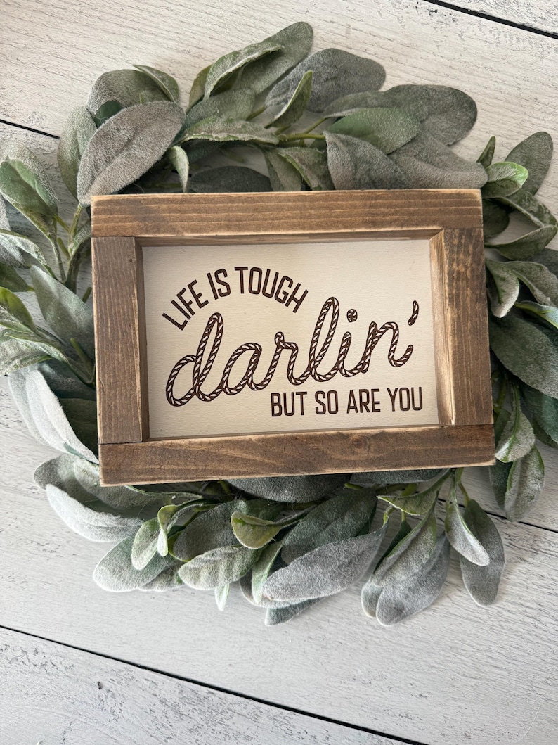 Life is Tough Darlin' but so Are You Wooden Engraved Farmhouse Western ...