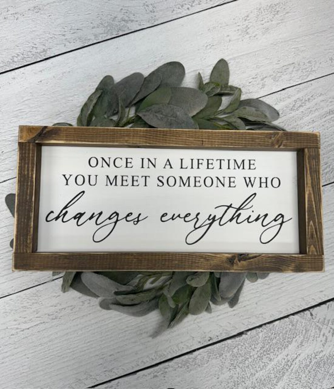 Rustic Love Sign – Once in a Lifetime You Meet Someone Who Changes ...