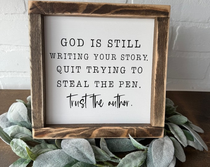 God is Still Writing Your Story Quit Trying to Steal the Pen Trust the ...