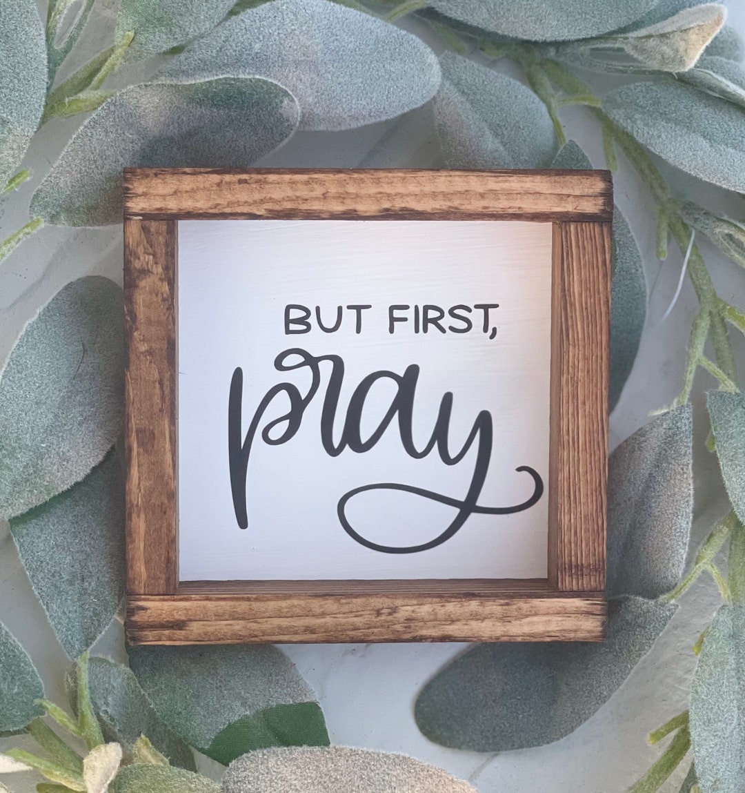 But First, Pray Sign - Wooden Farmhouse Christian Decor - Gentle Daily ...