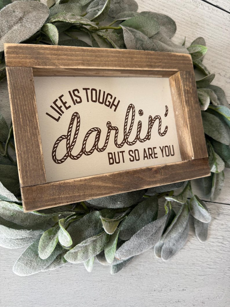 Life is Tough Darlin' but so Are You Wooden Engraved Farmhouse Western ...