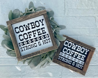 Cowboy Coffee Sign Hot and Strong Funny Shelf Sign Wood Mantle Sitting ...