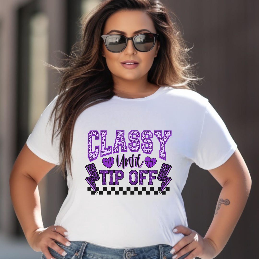 Basketball Classy Until Tip-off Kids and Adults T-shirts. - Etsy